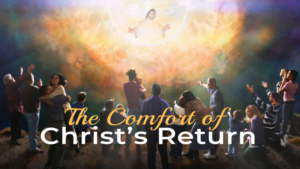The Comfort of Christ's Return - Berean Baptist Church